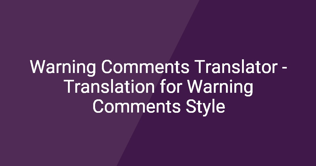 Warning Comments Translator - Translation for Warning Comments Style
