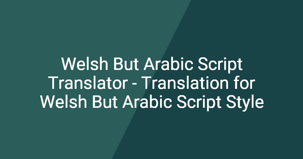 Welsh But Arabic Script Translator - Translation for Welsh But Arabic ...