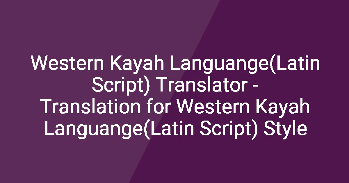 Western Kayah Languange(Latin Script) Translator - Translation for ...