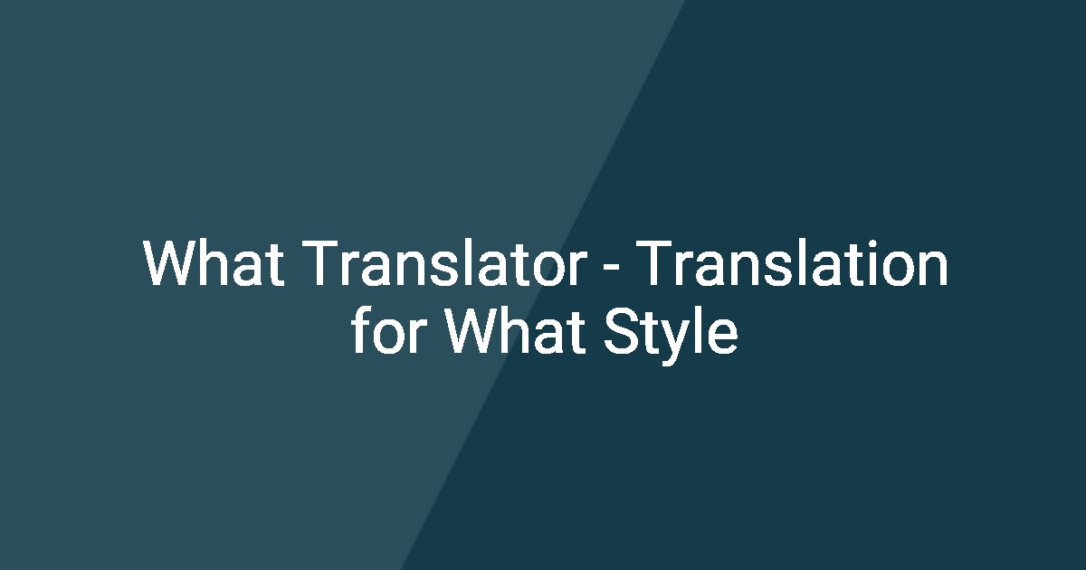 What Translator - Translation for What Style