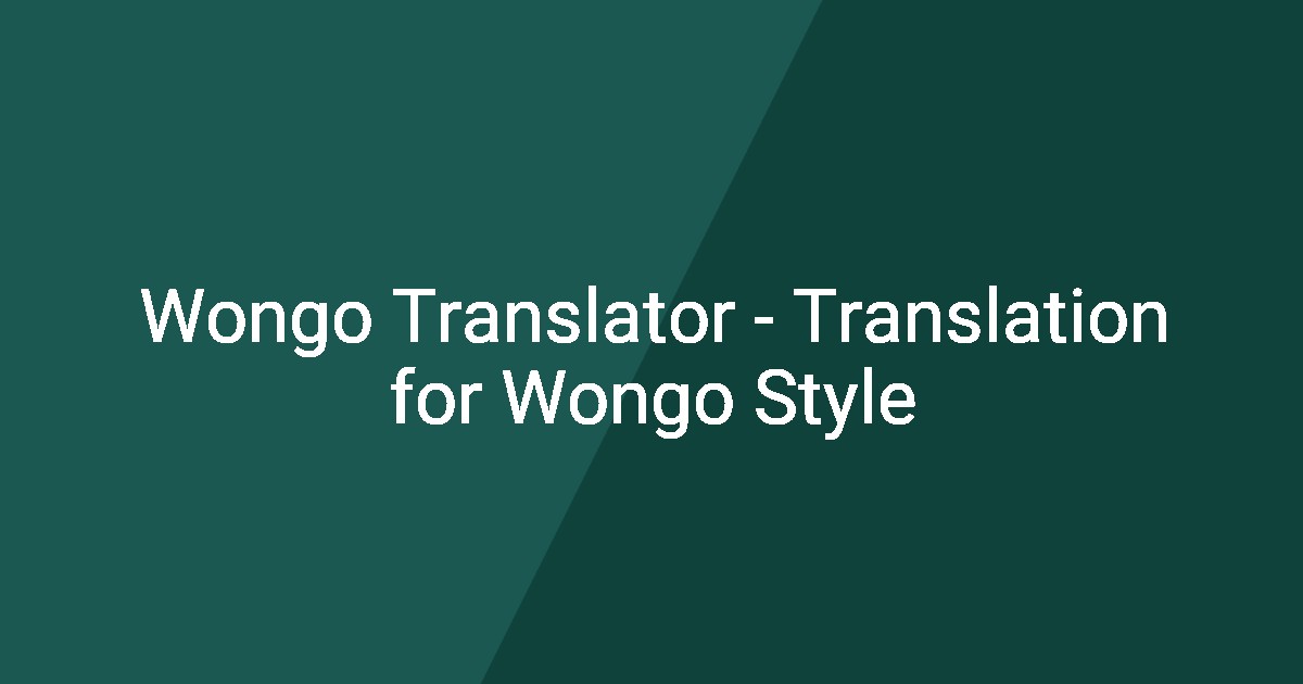 Wongo Translator - Translation for Wongo Style
