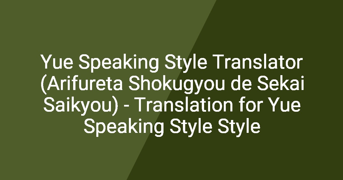 Yue Speaking Style Translator (Arifureta Shokugyou de Sekai Saikyou ...