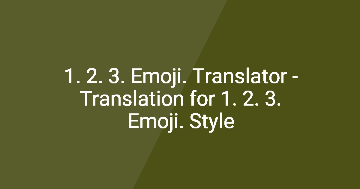 1. 2. 3. Emoji. Translator - Translation for 1. 2. 3. Emoji. Style
