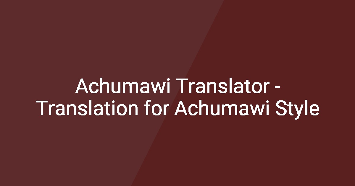 Achumawi Translator - Translation for Achumawi Style