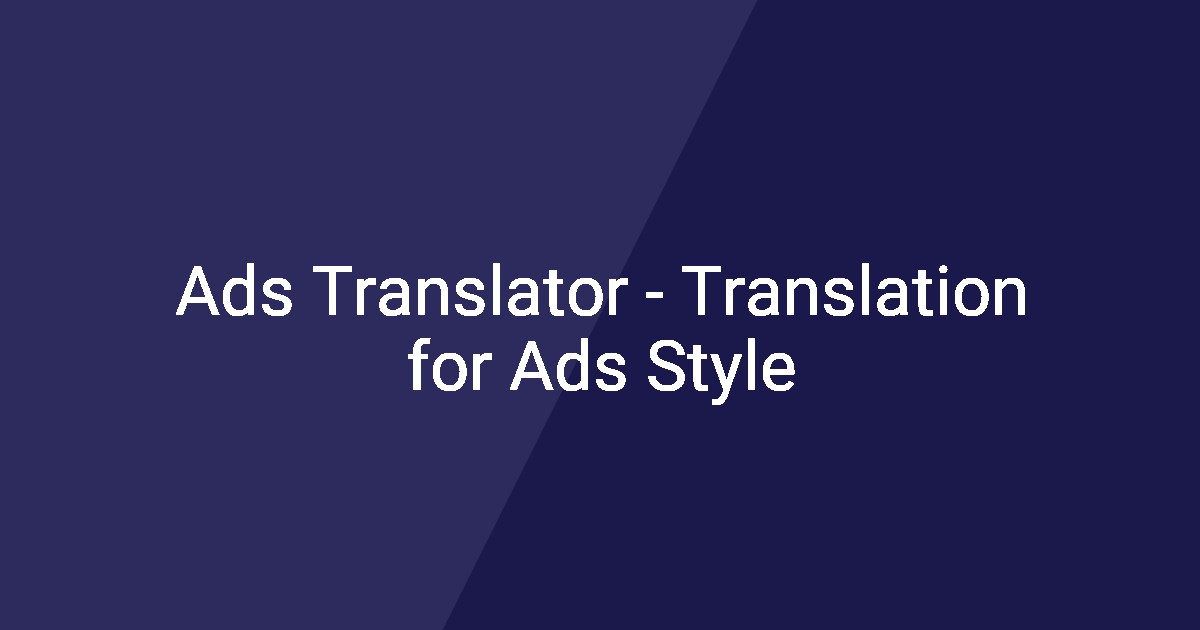 Ads Translator - Translation for Ads Style
