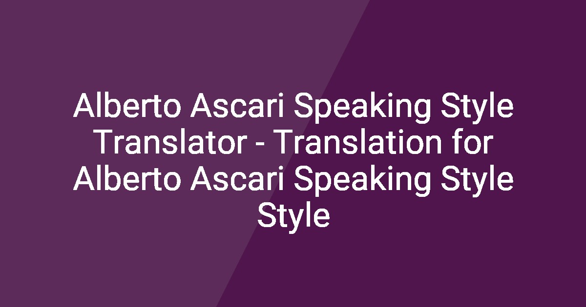 Alberto Ascari Speaking Style Translator - Translation for Alberto ...