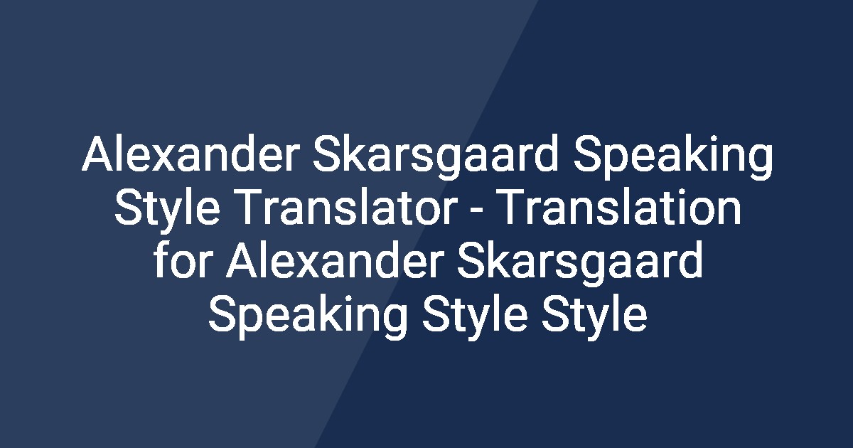 Alexander Skarsgaard Speaking Style Translator - Translation for ...