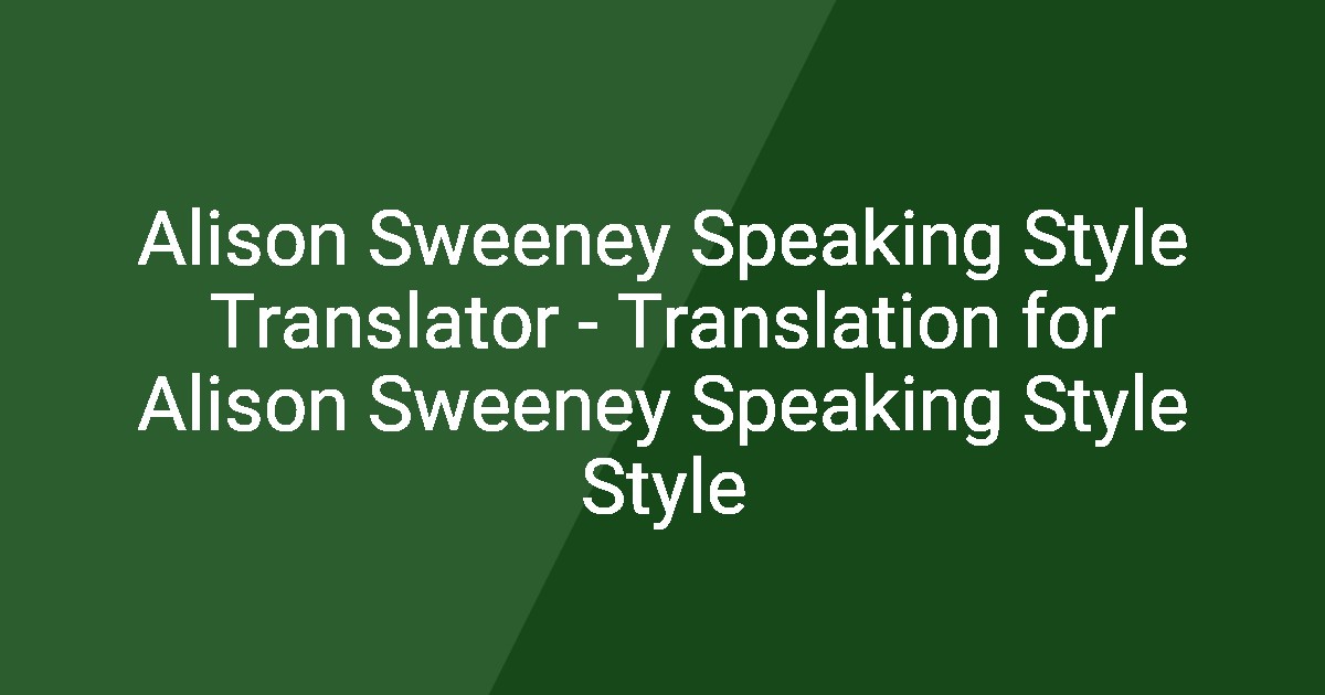 Alison Sweeney Speaking Style Translator - Translation for Alison ...