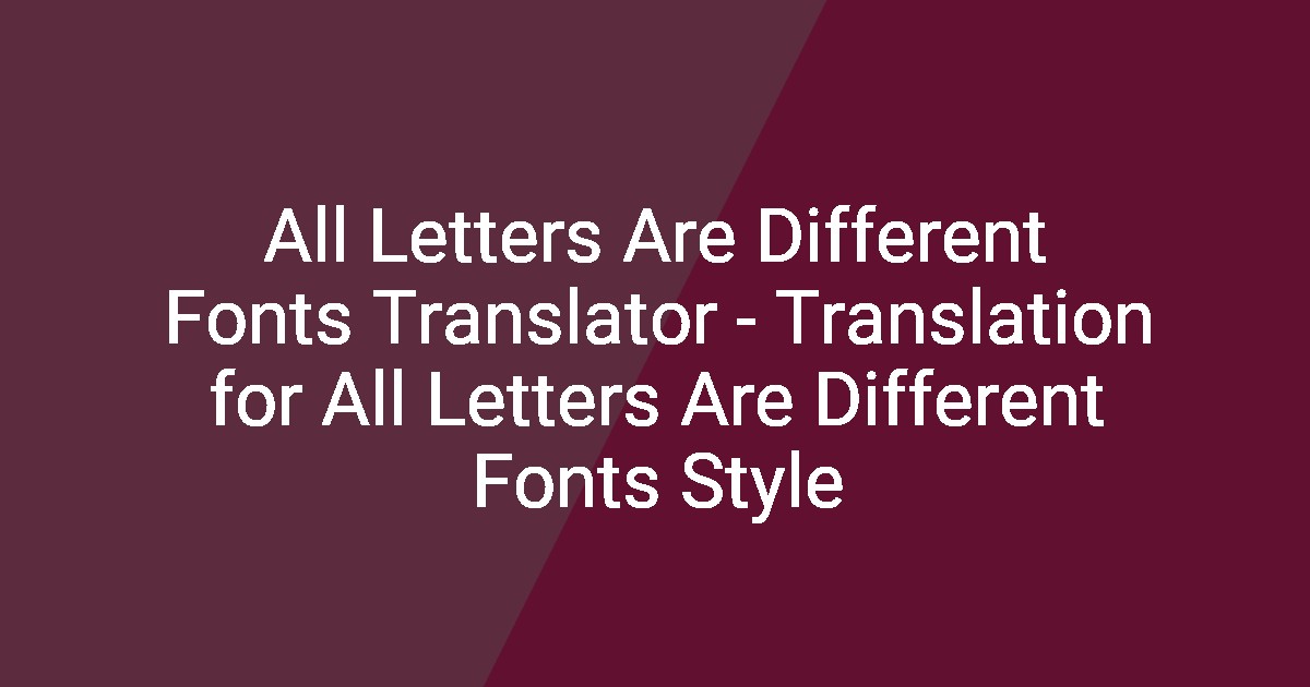 All Letters Are Different Fonts Translator - Translation for All ...