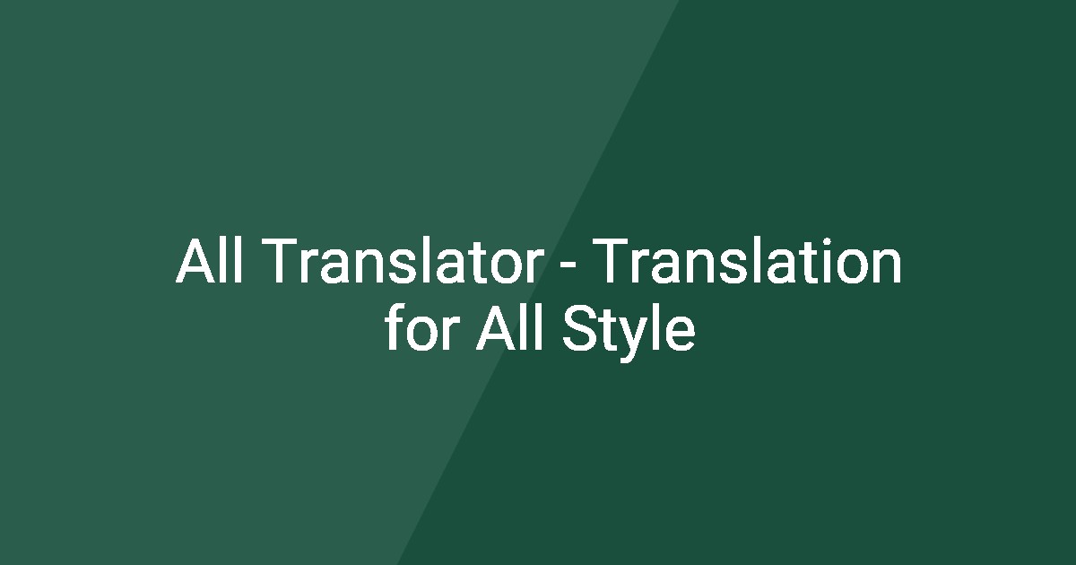 All Translator - Translation for All Style