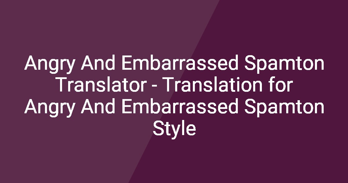 Angry And Embarrassed Spamton Translator - Translation for Angry And ...