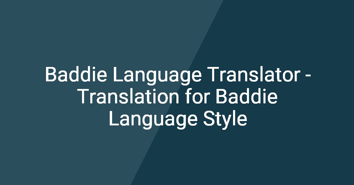 Baddie Language Translator - Translation for Baddie Language Style
