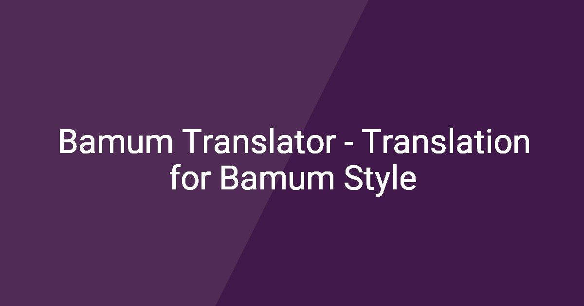 Bamum Translator - Translation for Bamum Style