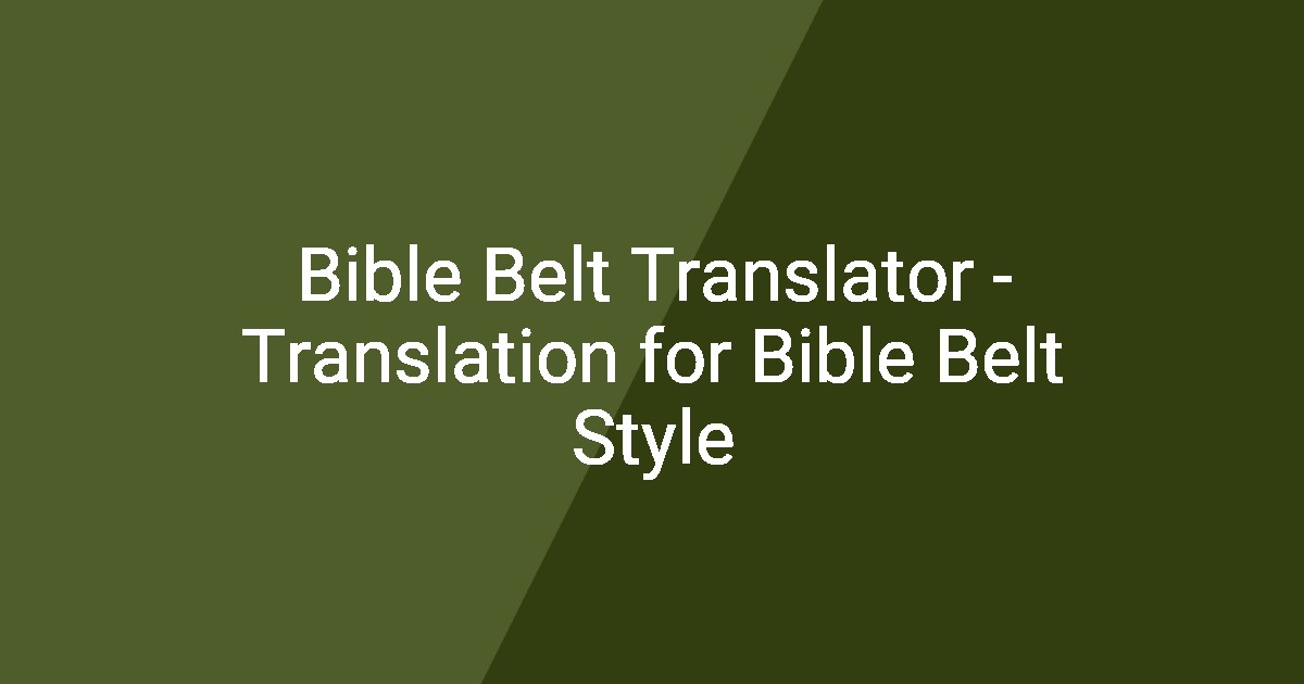 Bible Belt Translator - Translation for Bible Belt Style