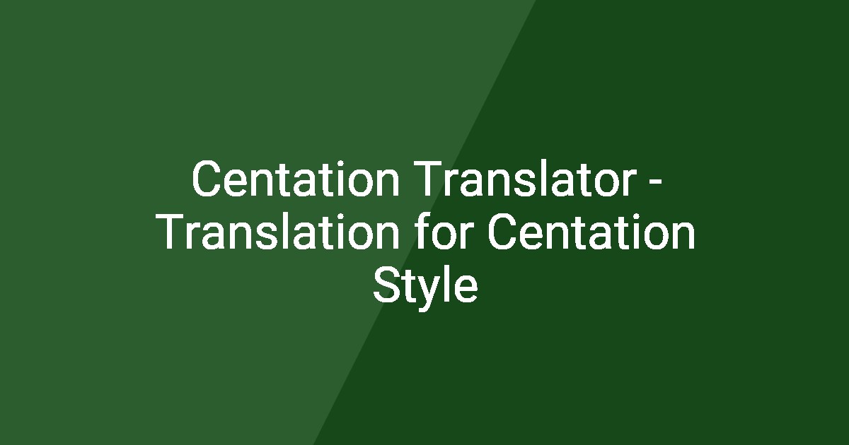 Centation Translator - Translation for Centation Style