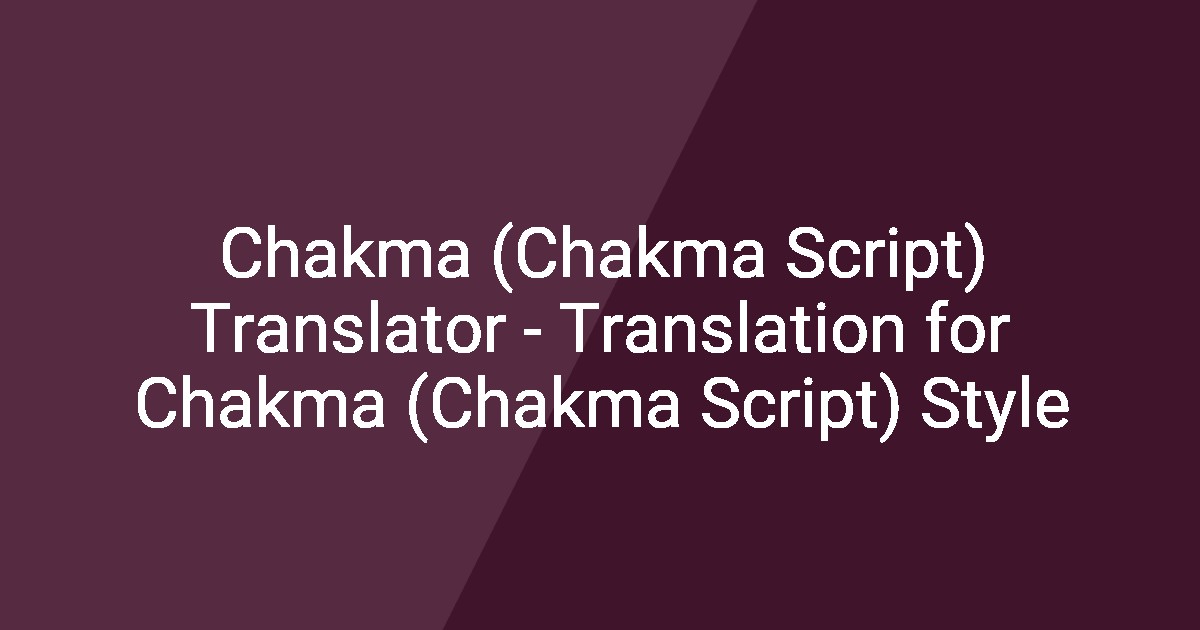 Chakma (Chakma Script) Translator - Translation for Chakma (Chakma ...