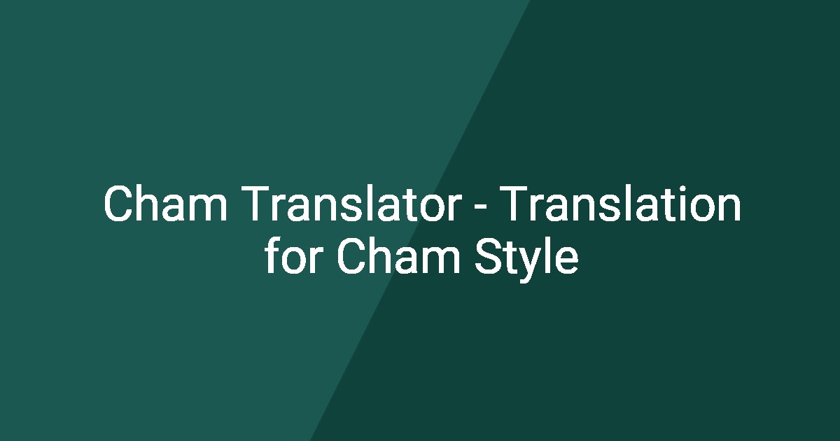 Cham Translator - Translation for Cham Style