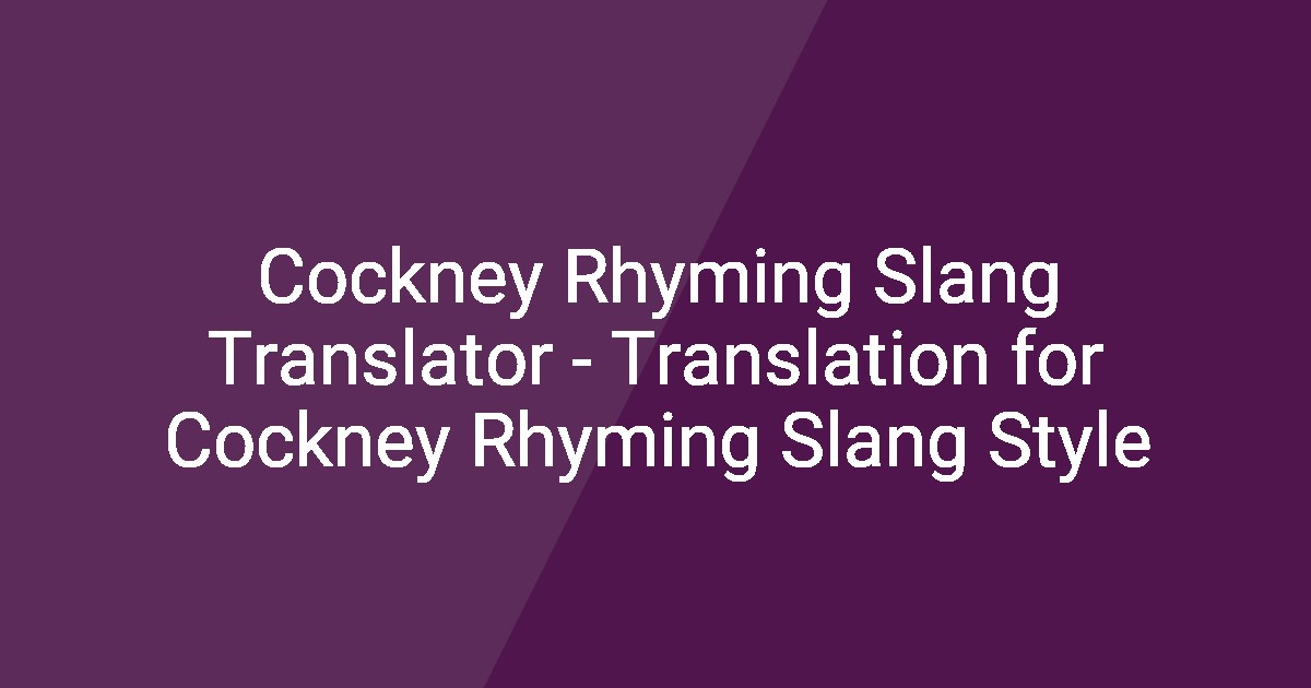Cockney Rhyming Slang Translator - Translation for Cockney Rhyming ...