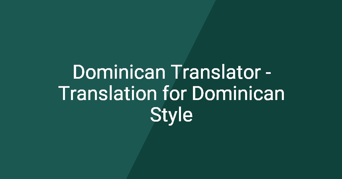 Dominican Translator - Translation for Dominican Style