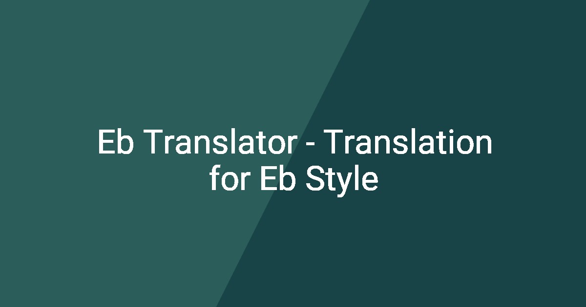 Eb Translator - Translation for Eb Style