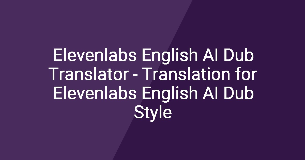 Elevenlabs English AI Dub Translator - Translation for Elevenlabs ...