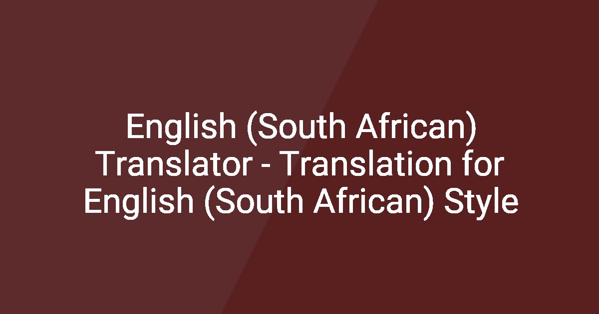 English (South African) Translator - Translation for English (South ...