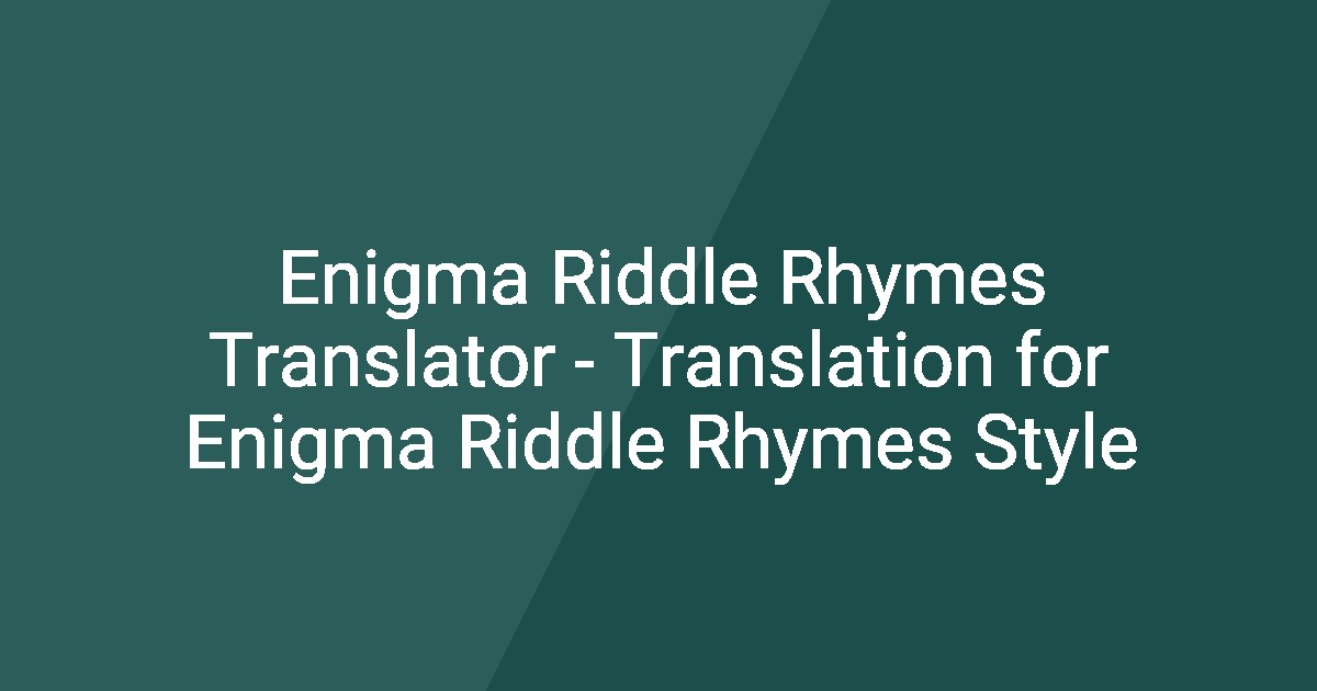 Enigma Riddle Rhymes Translator - Translation for Enigma Riddle Rhymes ...