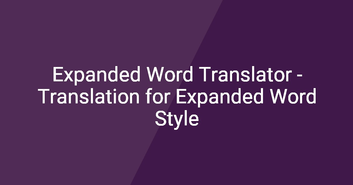 Expanded Word Translator - Translation for Expanded Word Style