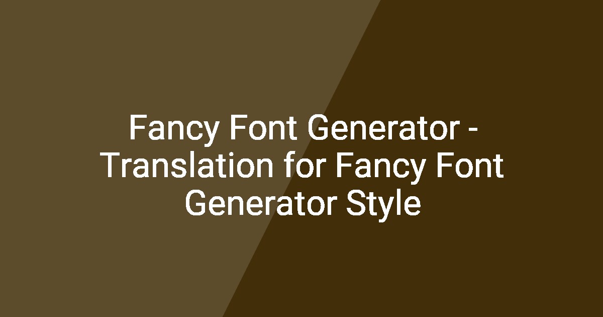 Fancy Font Generator - Translation for Fancy Font Generator Style