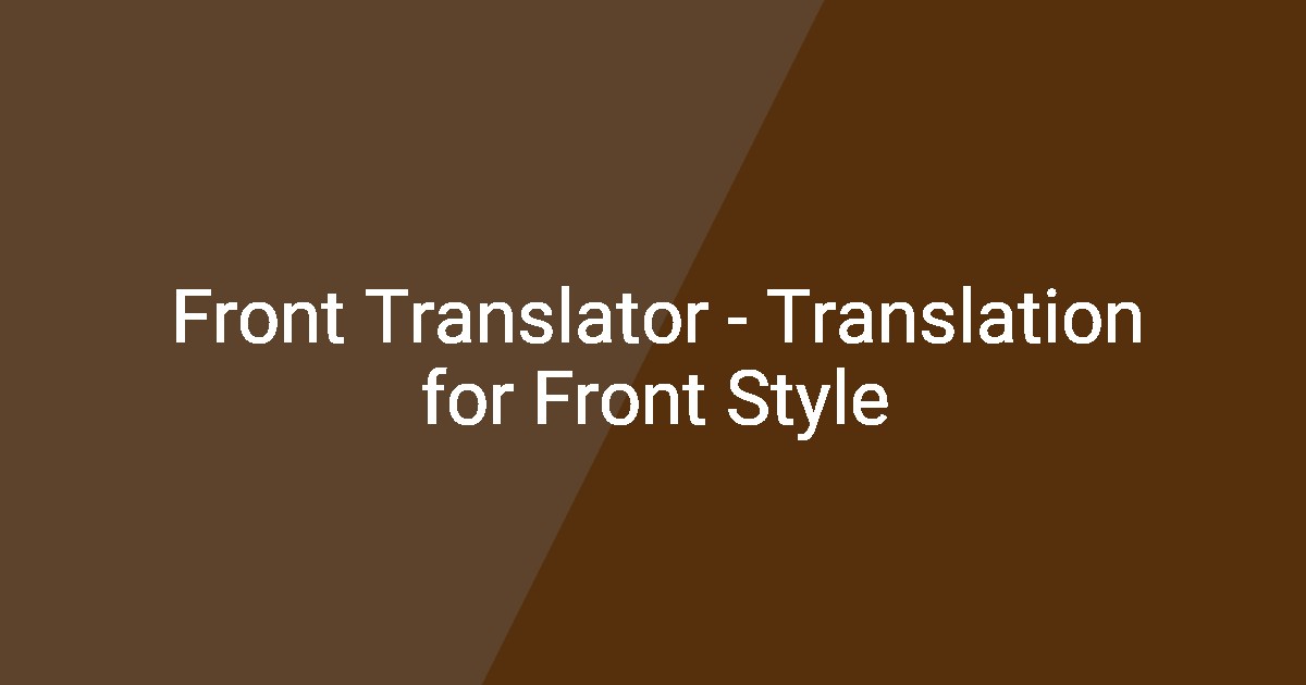 Front Translator - Translation for Front Style