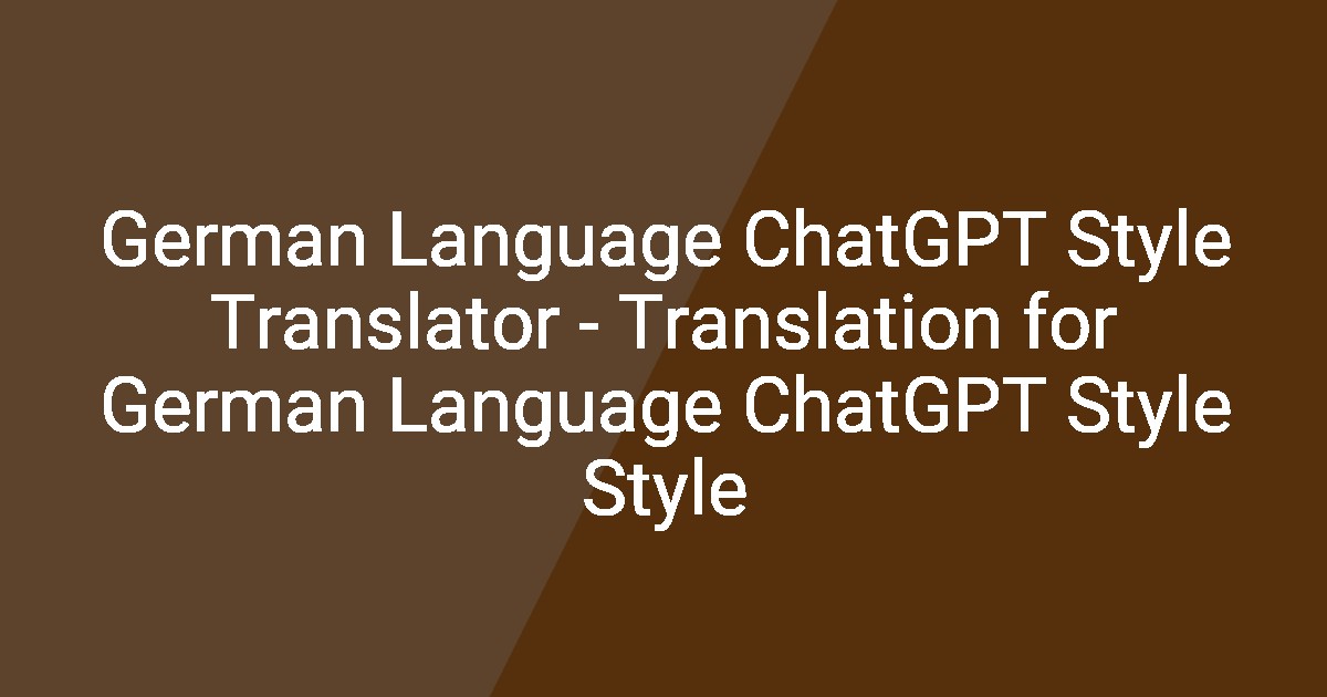 German Language ChatGPT Style Translator - Translation for German ...