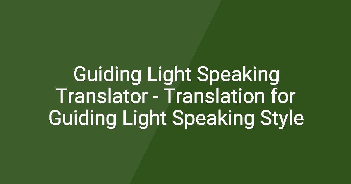 Guiding Light Speaking Translator - Translation for Guiding Light ...