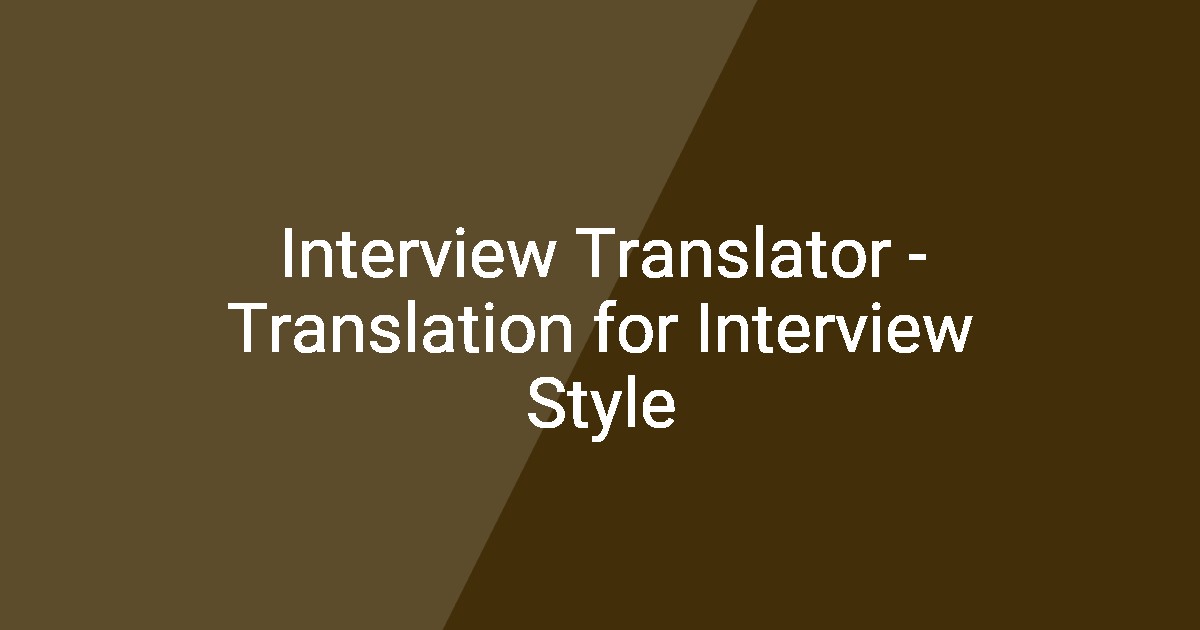 Interview Translator - Translation for Interview Style