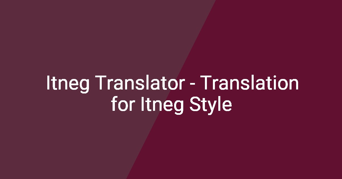 Itneg Translator - Translation for Itneg Style