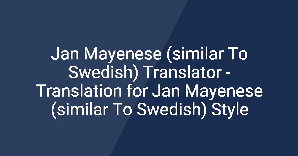 Jan Mayenese (similar To Swedish) Translator - Translation for Jan ...