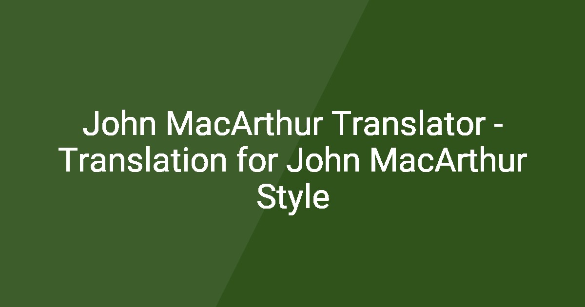 John MacArthur Translator - Translation for John MacArthur Style