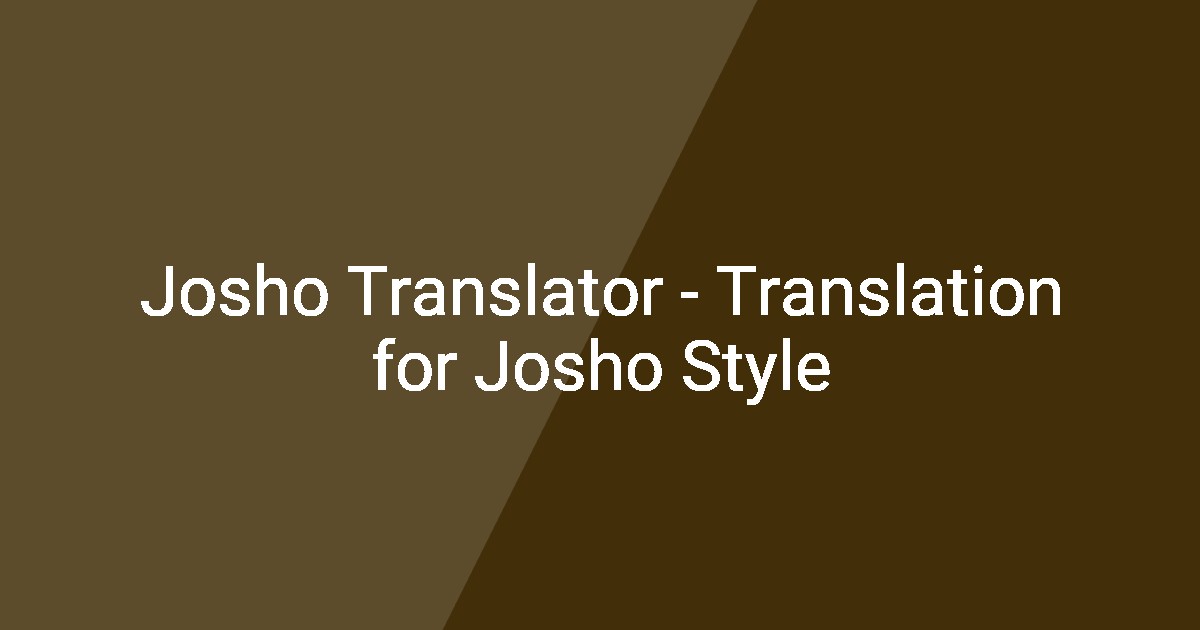 Josho Translator - Translation for Josho Style