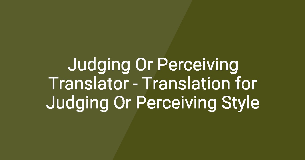 Judging Or Perceiving Translator - Translation for Judging Or ...