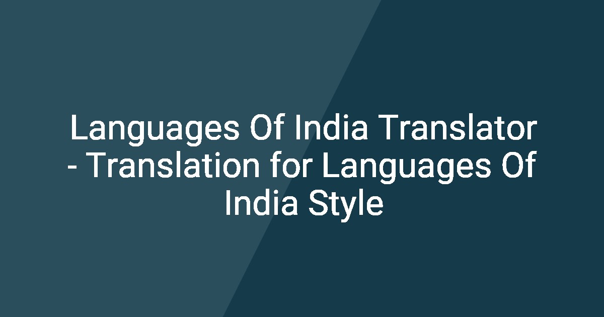 Languages Of India Translator - Translation for Languages Of India Style