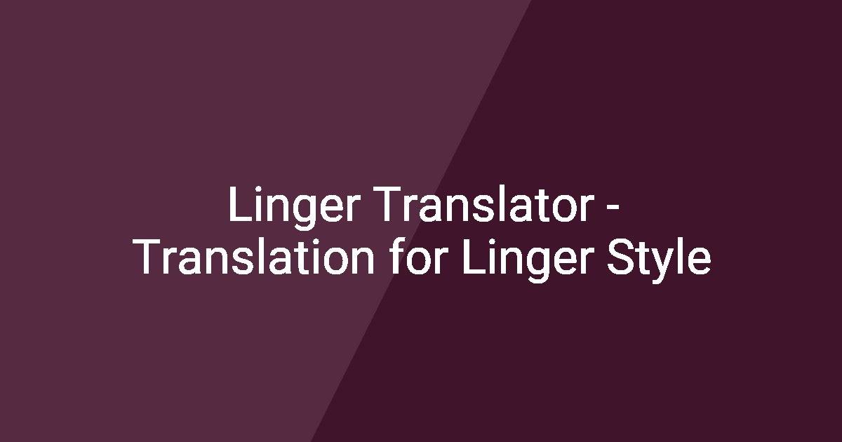 Linger Translator - Translation for Linger Style