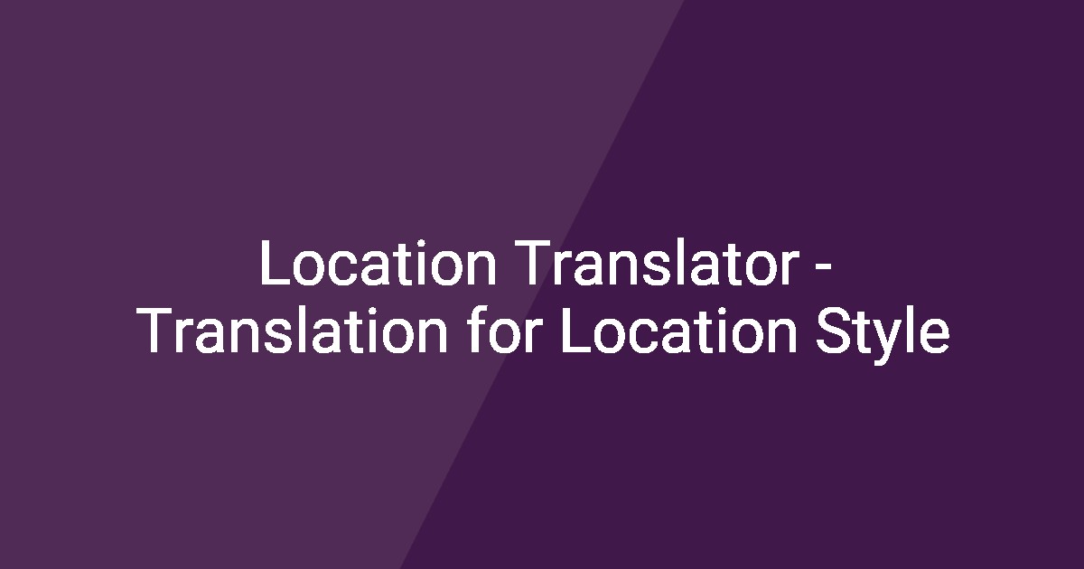 Location Translator - Translation for Location Style