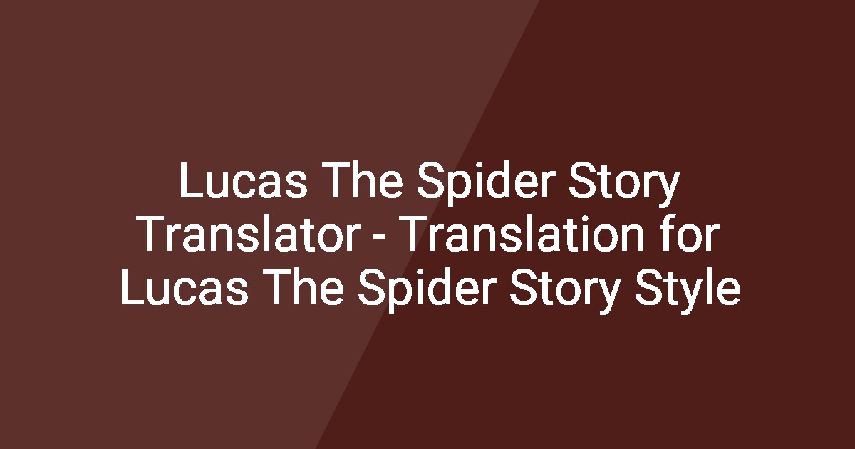 Lucas The Spider Story Translator - Translation for Lucas The Spider ...