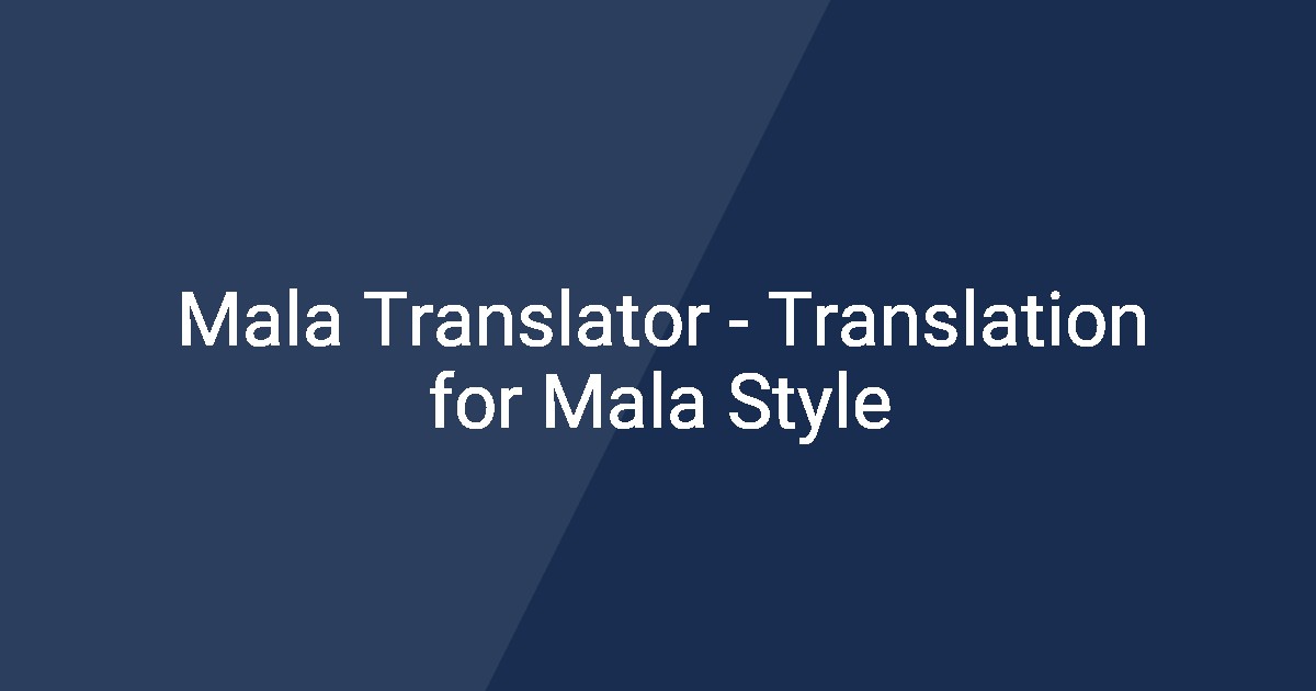 Mala Translator - Translation for Mala Style