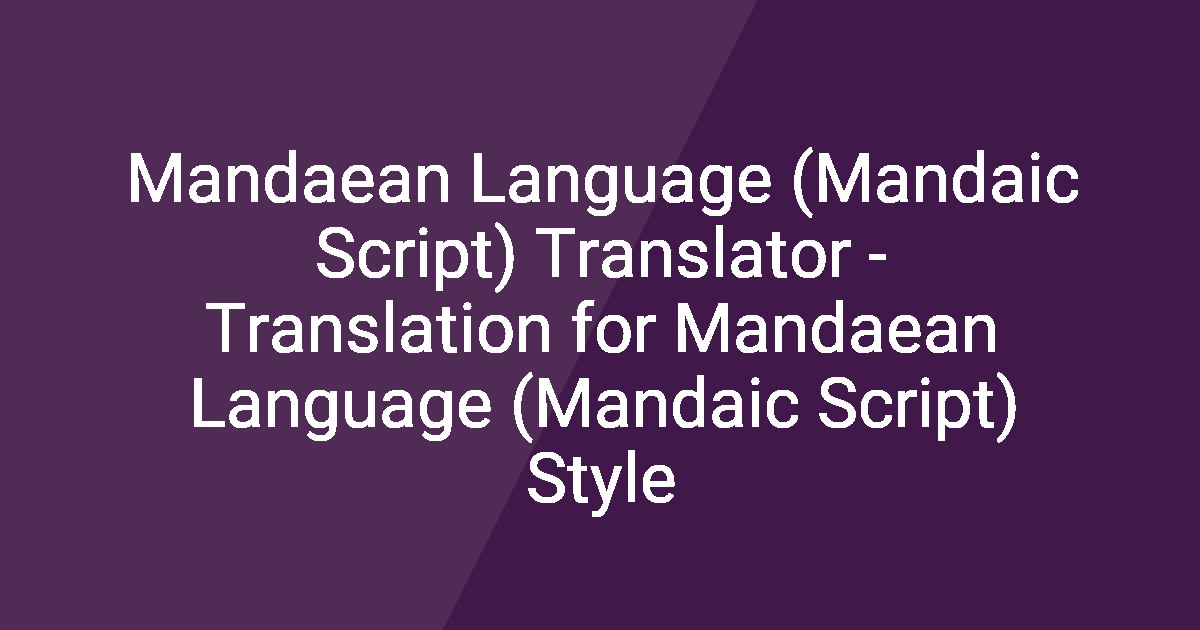 Mandaean Language (Mandaic Script) Translator - Translation for ...
