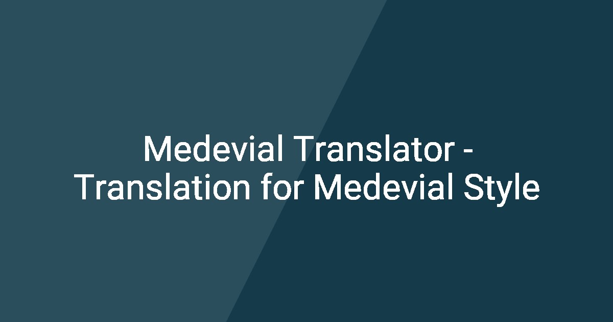 Medevial Translator - Translation for Medevial Style