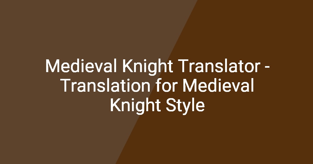 Medieval Knight Translator - Translation for Medieval Knight Style
