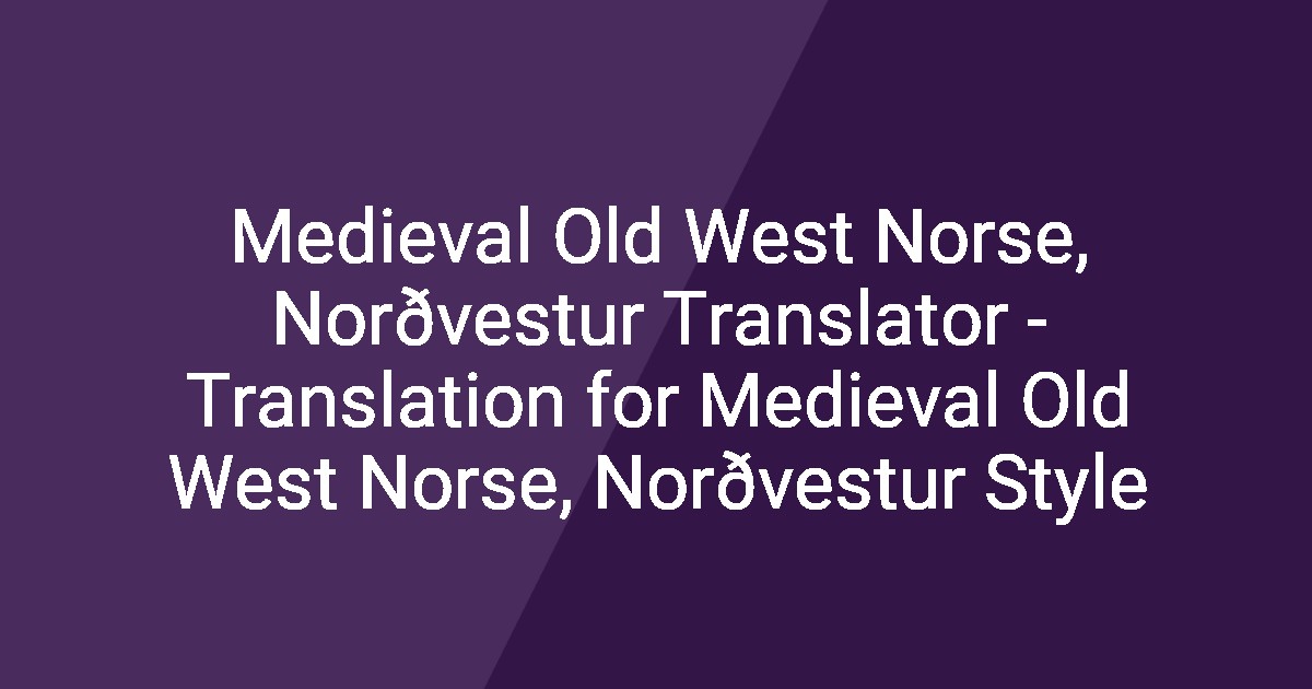 Medieval Old West Norse, Norðvestur Translator - Translation for ...
