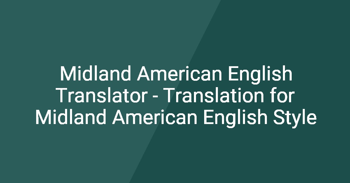 Midland American English Translator - Translation for Midland American ...