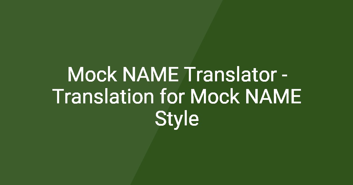 Mock NAME Translator - Translation for Mock NAME Style