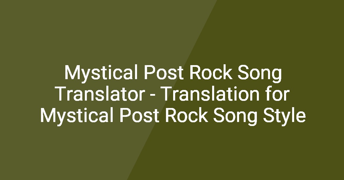 Mystical Post Rock Song Translator - Translation for Mystical Post Rock ...